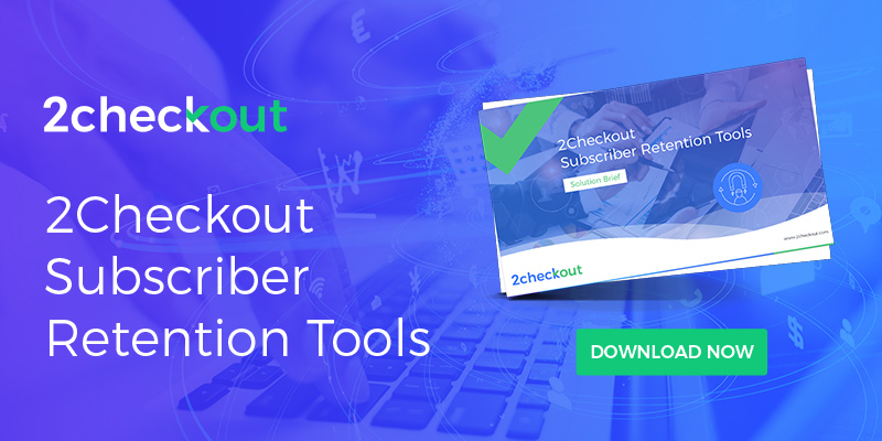Solution Brief - 2Checkout Subscriber Retention Tools