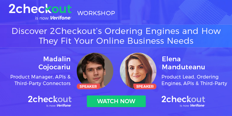 Workshop - Discover 2Checkout's Ordering Engines and How They Fit Your Online Business Needs